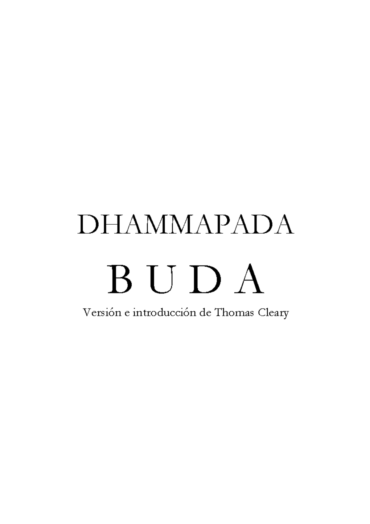 Dhammapada Buda (Thomas Cleary (versión e introducción)) (z-lib - DHAMMAPADA B U D A Versión e ...