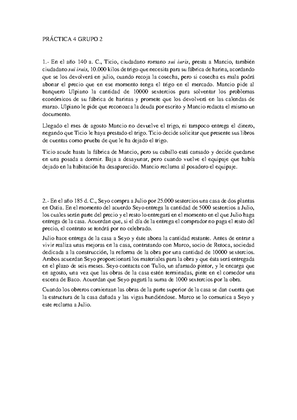 Práctica 4 Grupo 2 - Práctica subida por Zaera - PRÁCTICA 4 GRUPO 2 1.- En el año 140 a. C ...