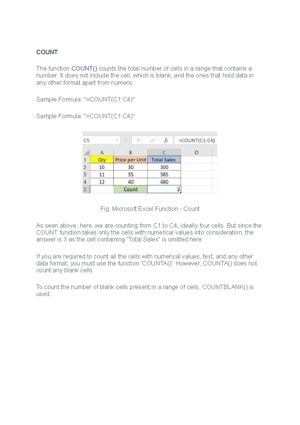 Count - COUNT The function COUNT() counts the total number of cells in a range that contains a ...