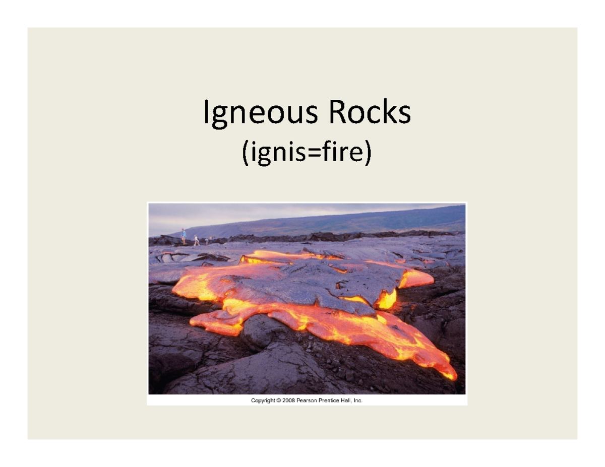 Week 5 Lecture on Igneous Rocks - Igneous Rocks (ignis=fire) Objectives ...