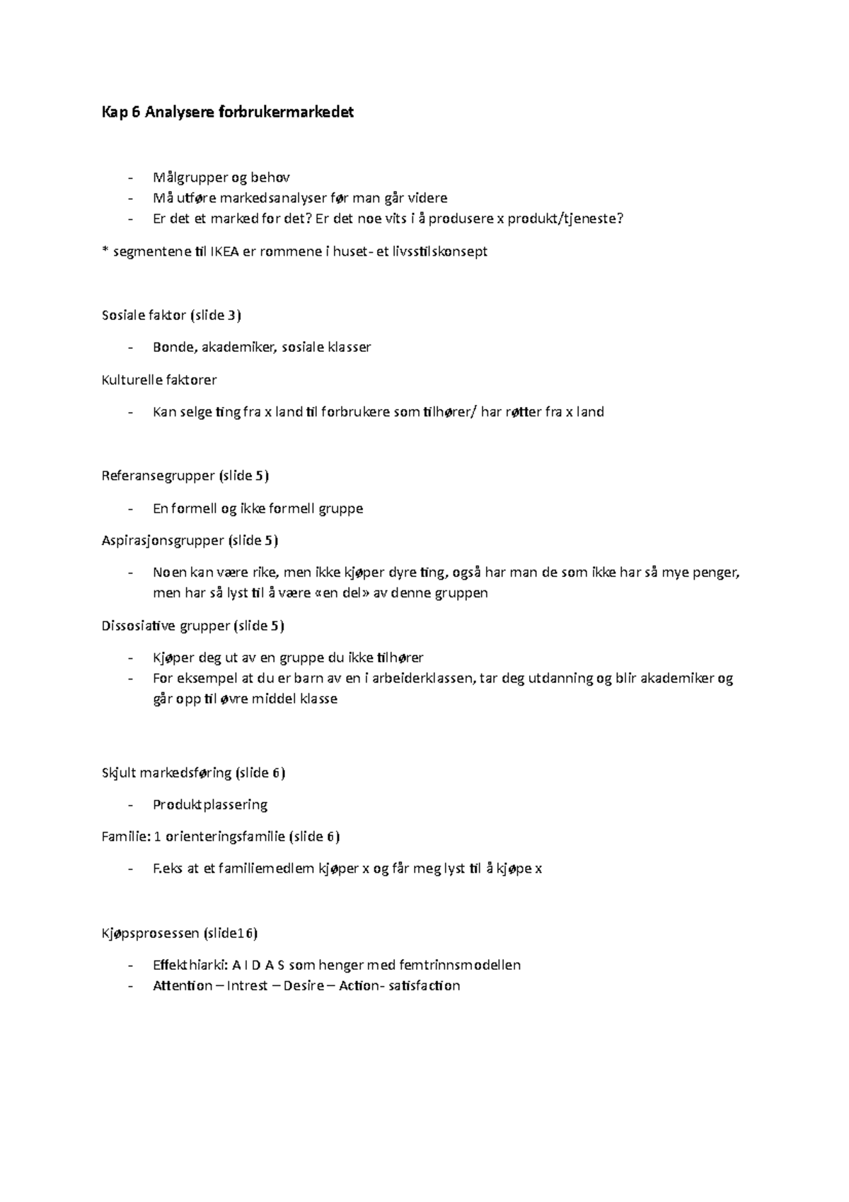 Notater i timen kap6 - Kap 6 Analysere forbrukermarkedet Målgrupper og behov Må uføre - Studocu
