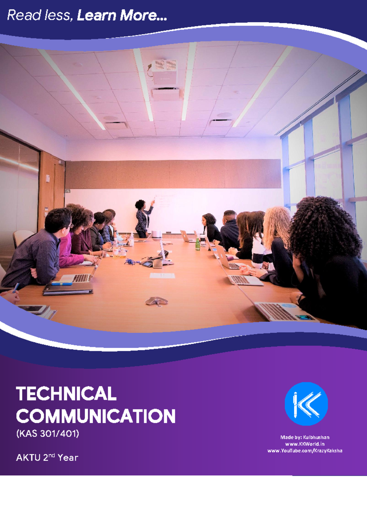 TC Unit 5 - TECHNICAL COMMUNICATION (KAS 301/401) AKTU 2nd Year Made by: Kulbhushan KKWorld ...
