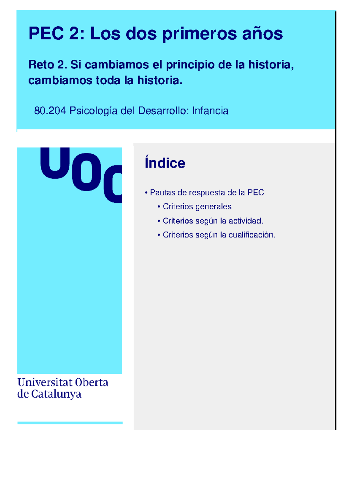 Pautas-Respuesta PEC2 sem1 - PEC 2: Los dos primeros años Reto 2. Si cambiamos el principio de ...