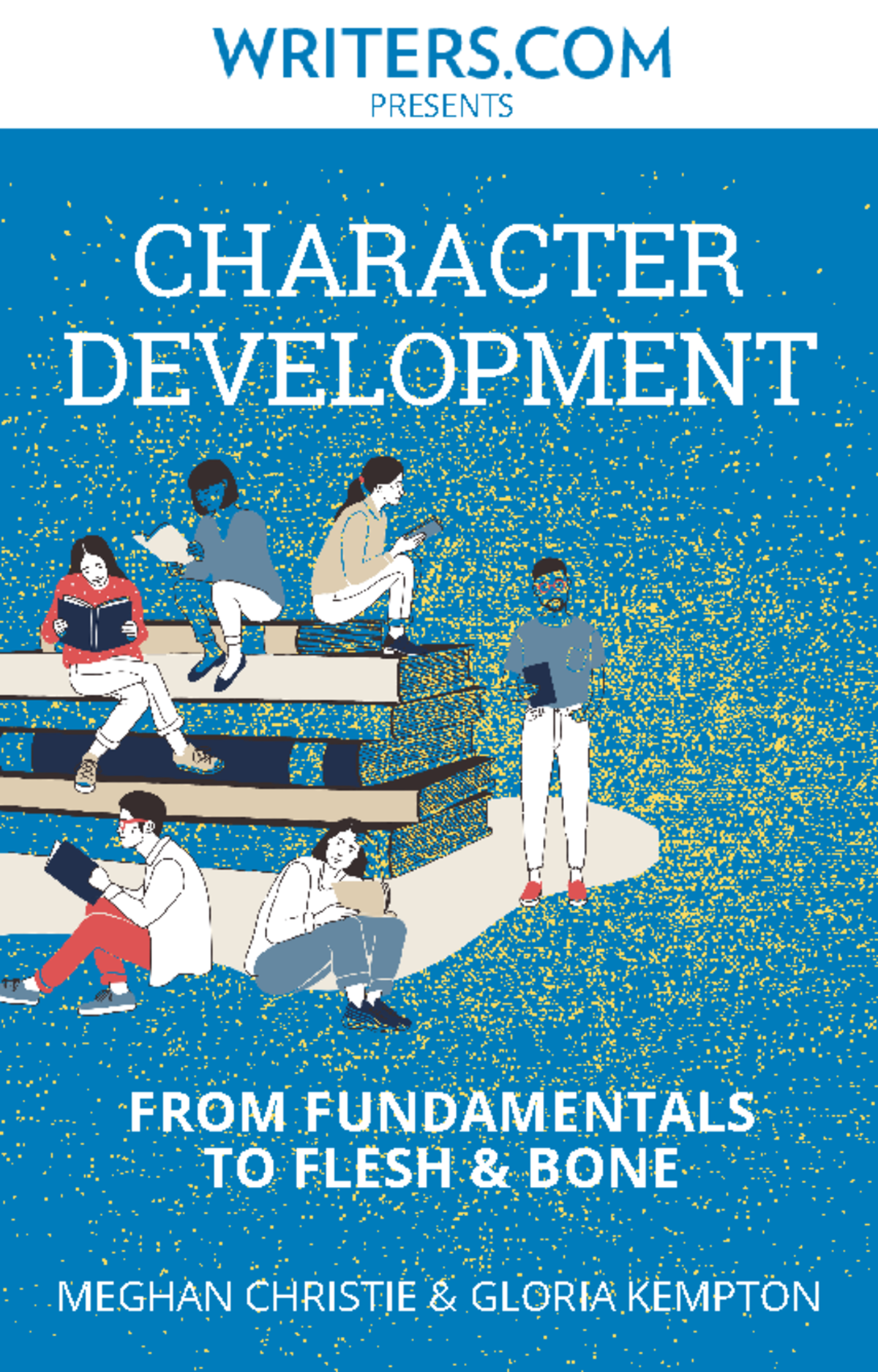 Character Development from Fundamentals to Flesh and Bone Writers ...