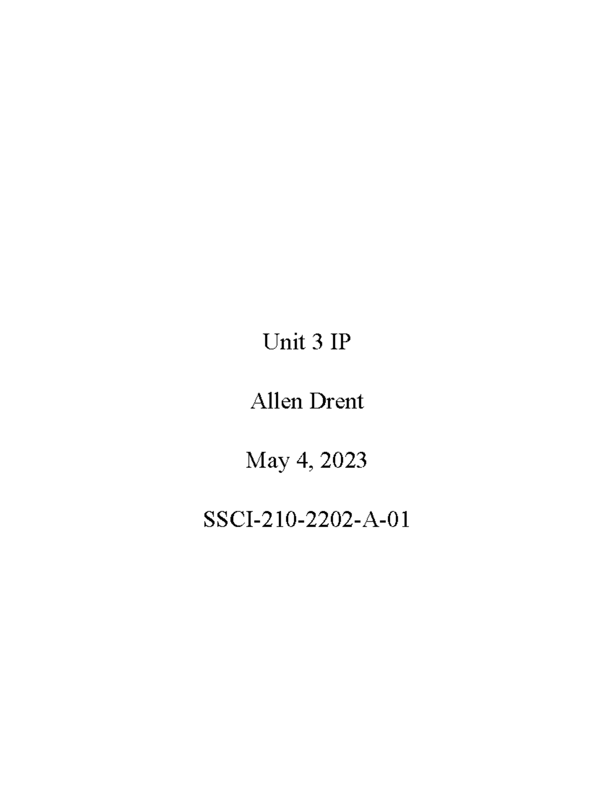 Drent U3 IP SSCI210 - assignment - Unit 3 IP Allen Drent May 4, 2023 SSCI-210-2202-A- Describe ...