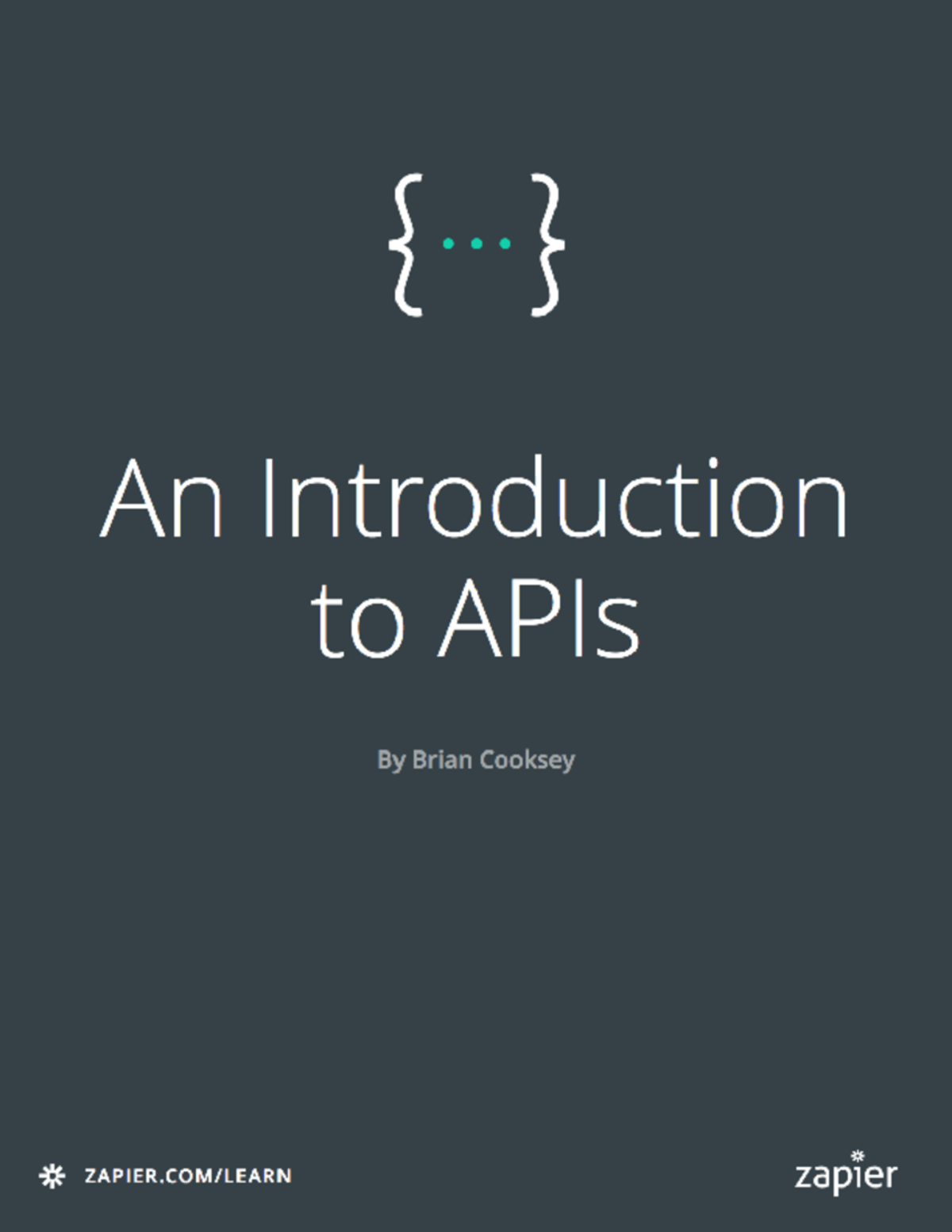 APIs - An Introduction to APIs by Brian Cooksey Edited by Bryan Landers ...