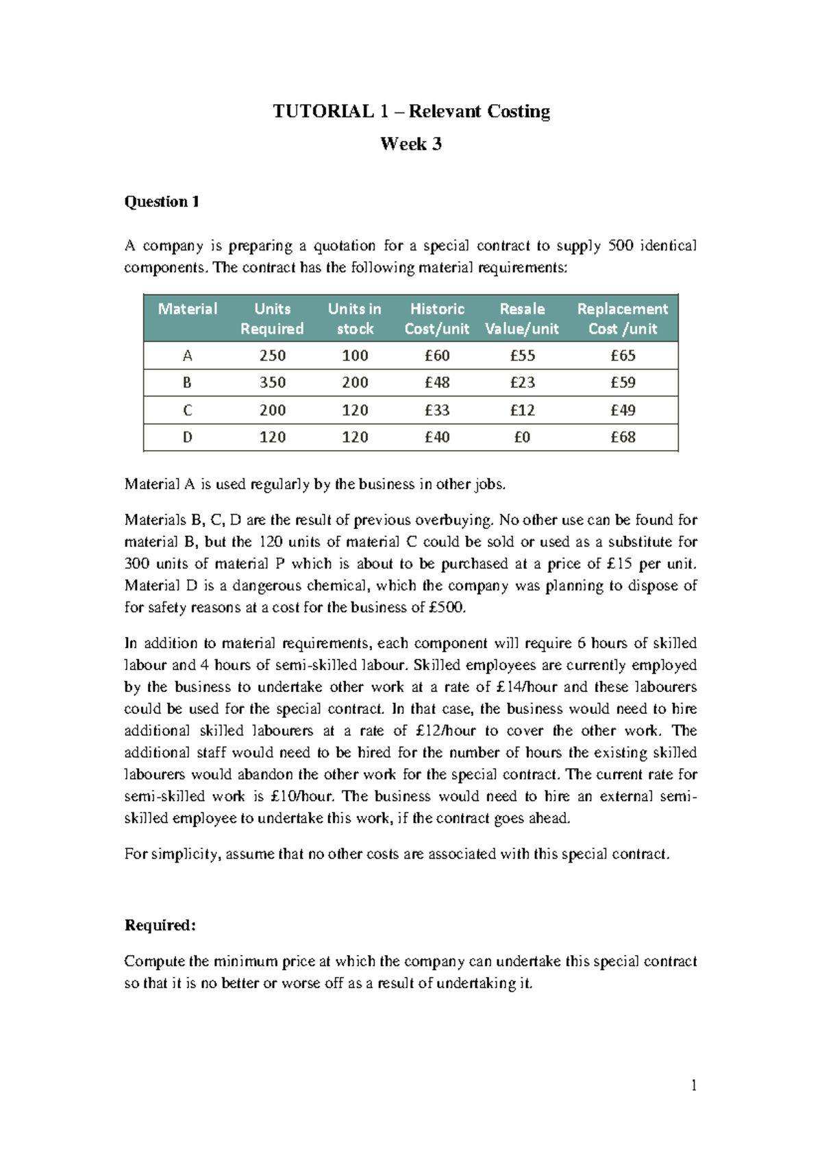 Tutorial 1 Questions - 1 TUTORIAL 1 – Relevant Costing Week 3 Question 1 A company is preparing ...