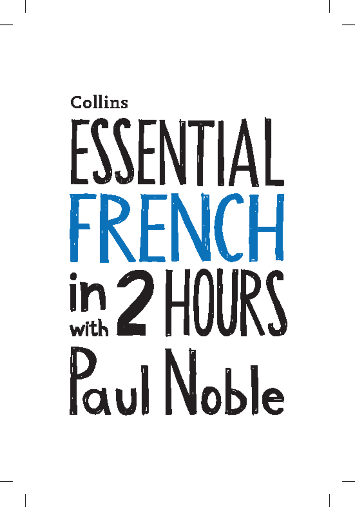 Essential French in 2 hrs with Paul Noble - Collins Essential French in ...