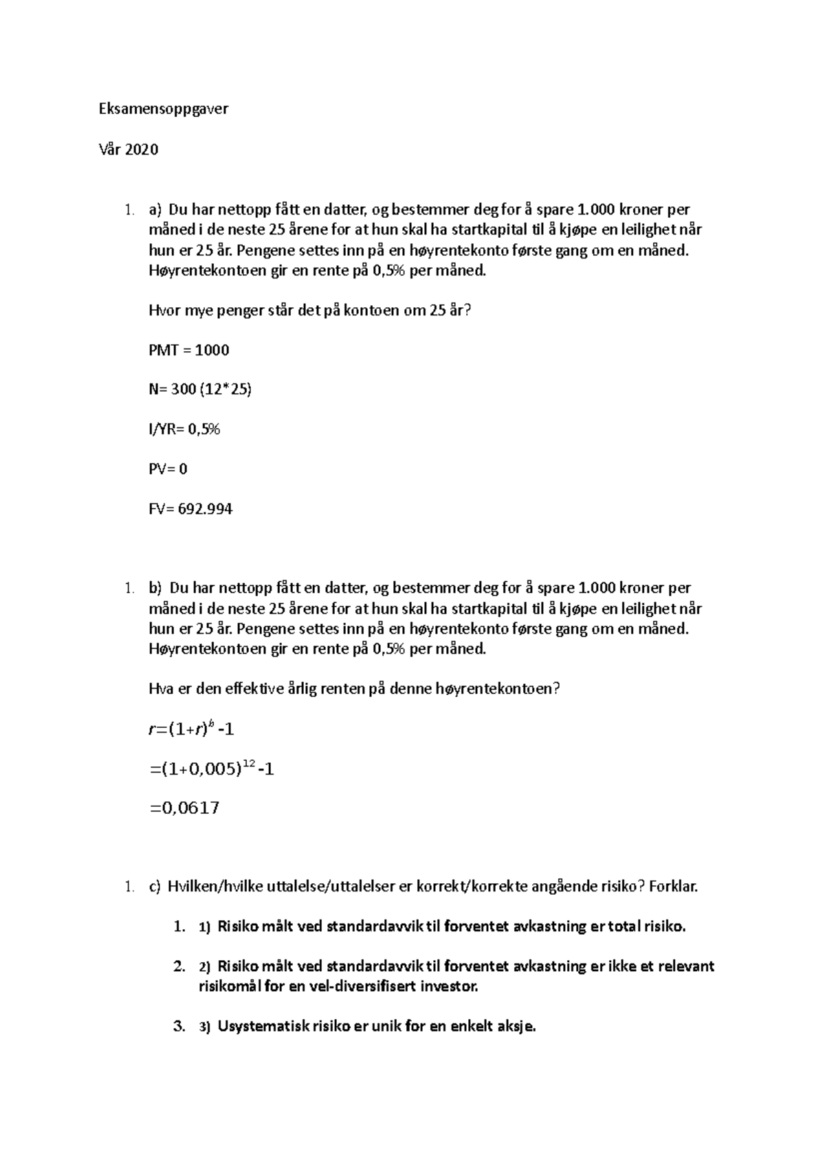 Eksamensoppgaver - Eksamensoppgaver Vår 2020 a) Du har nettopp fått en datter, og bestemmer deg ...