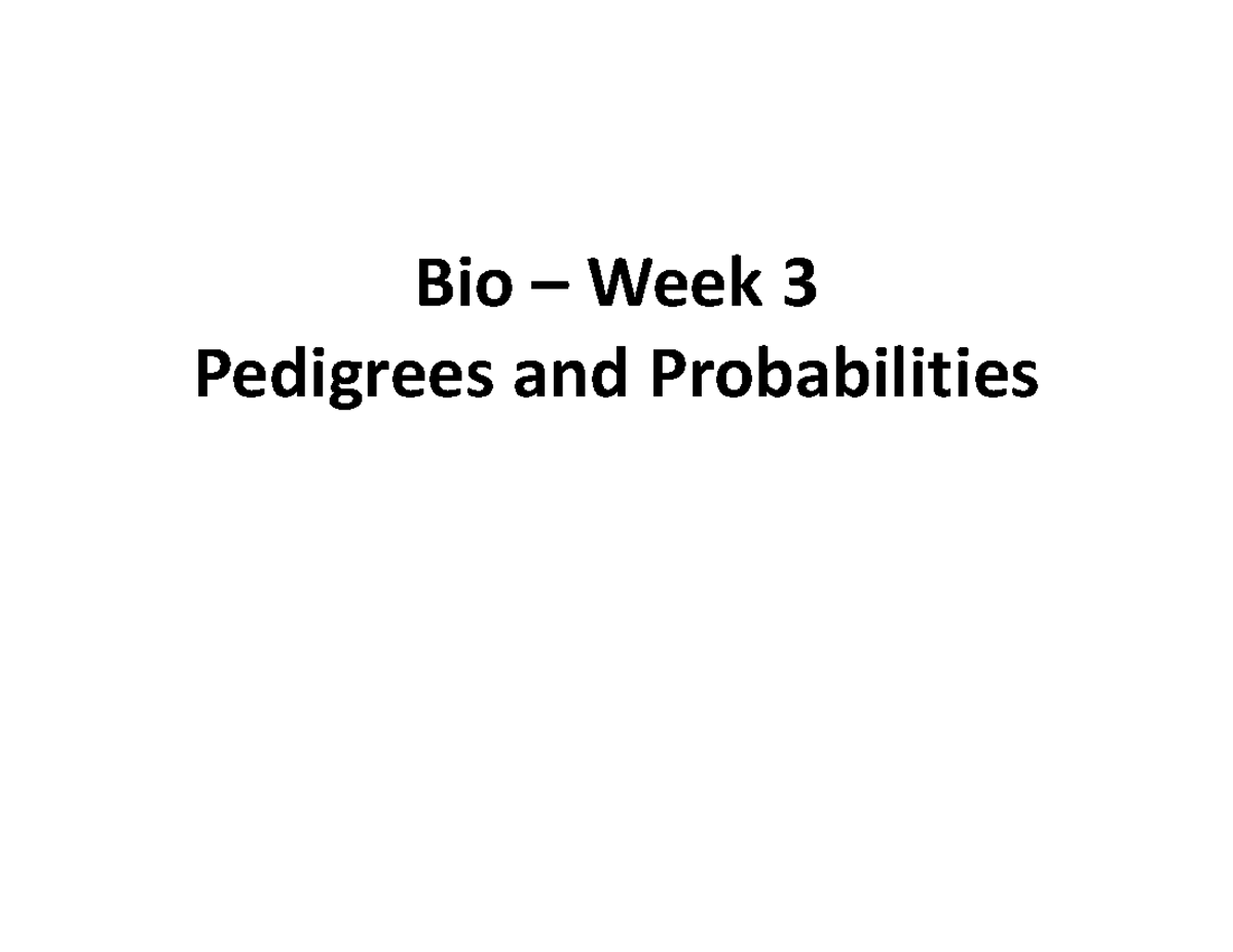 Pedigrees and Probabilities - Bio – Week 3 Pedigrees and Probabilities ...