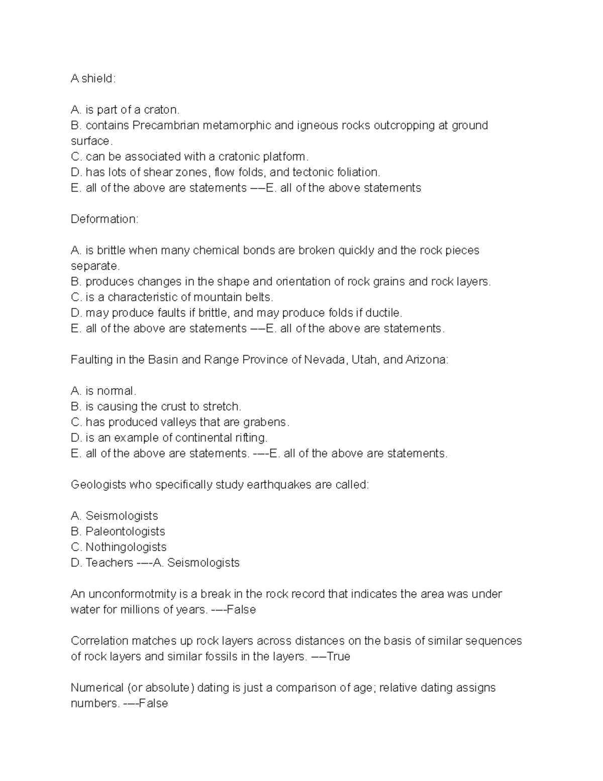 Geology 101 Final (35) - A shield: A. is part of a craton. B. contains ...