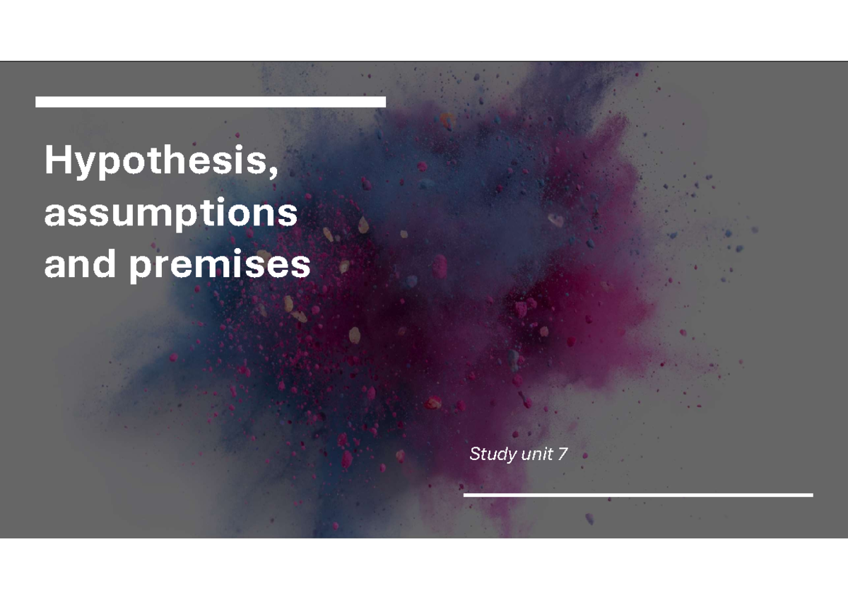 Hypothensis,assumption and premises - Hypothesis, assumptions and ...