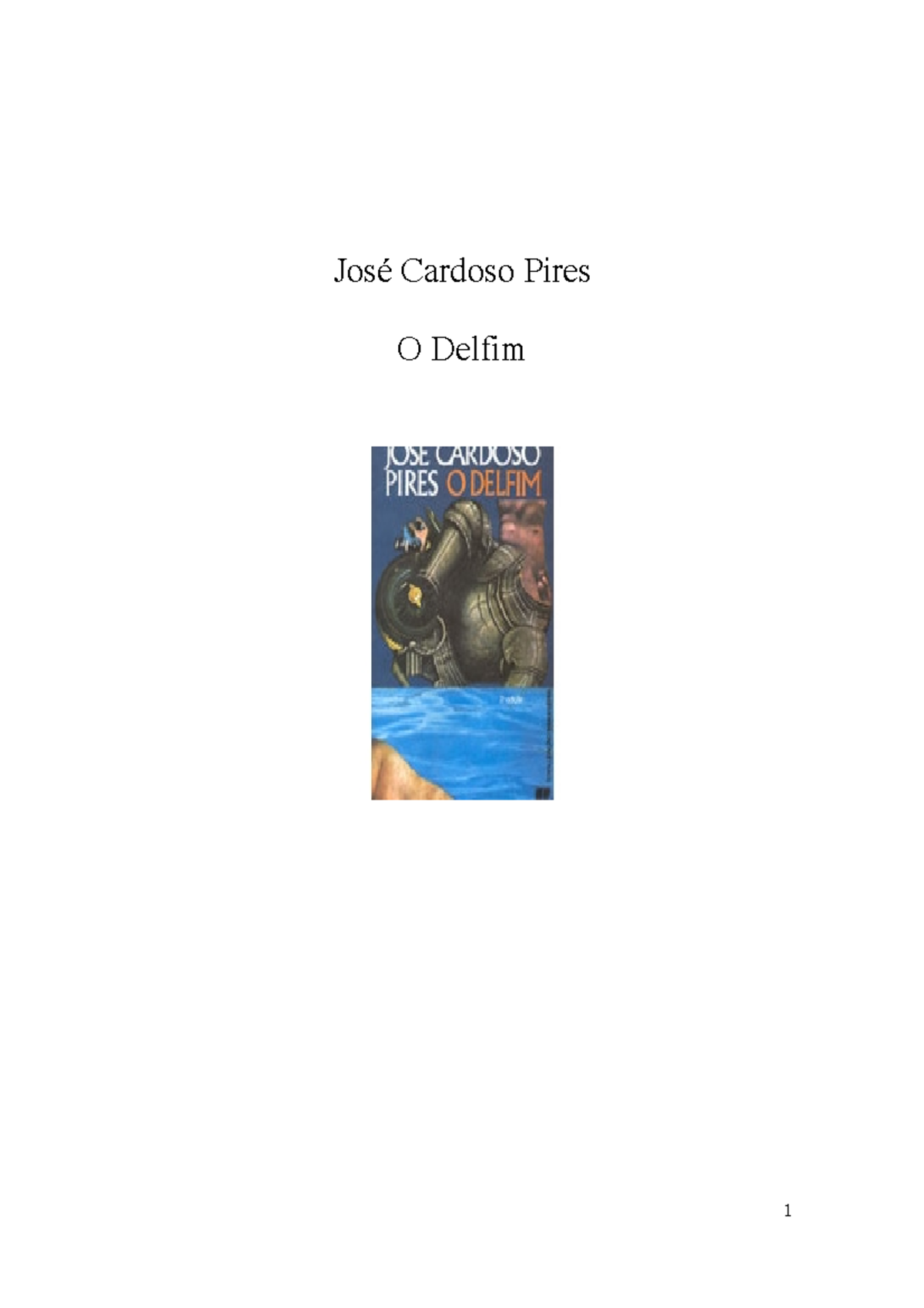 O Delfim - José Cardoso Pires O Delfim «Alongando o braço para alcançar ...