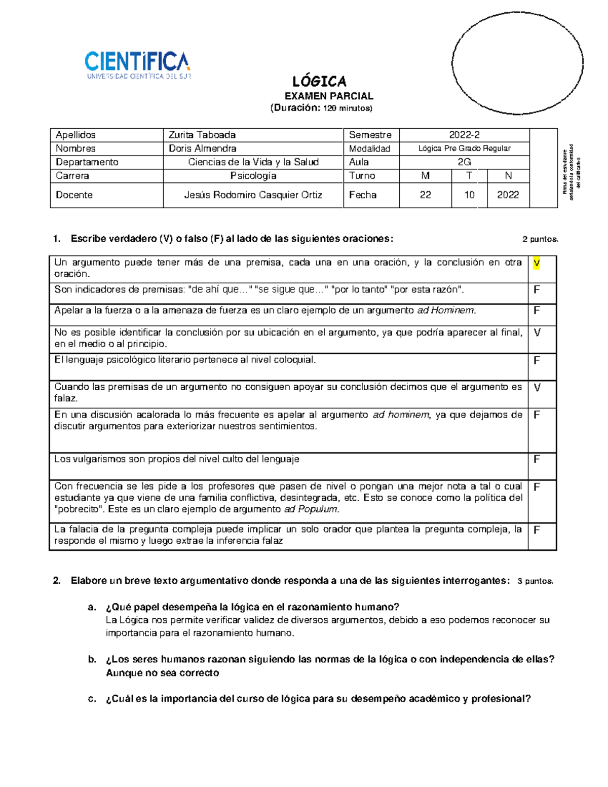 Examen Parcial Logica 2022-2 - L”GICA EXAMEN PARCIAL (Duración: 120 minutos) 1. Escribe ...
