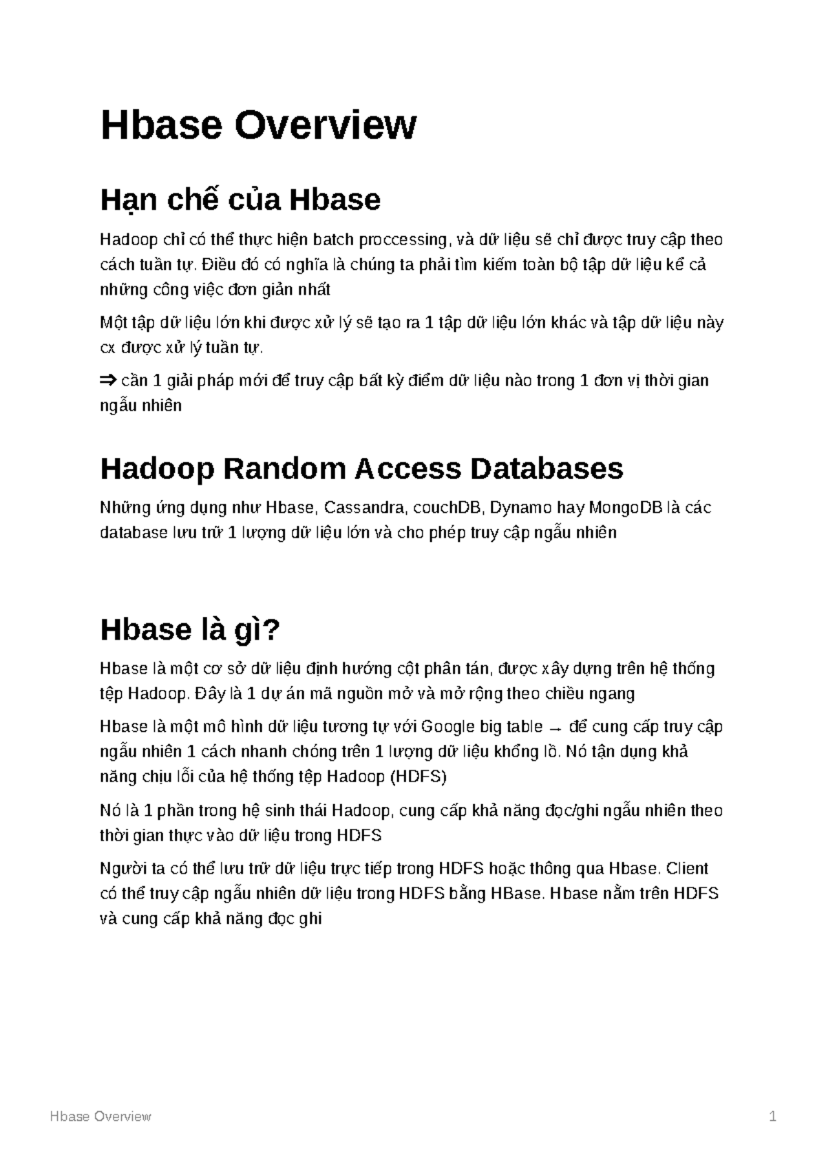 Hbase Overview - Hbase Overview Hạn chế của Hbase Hadoop chỉ có thể thực hiện batch proccessing ...