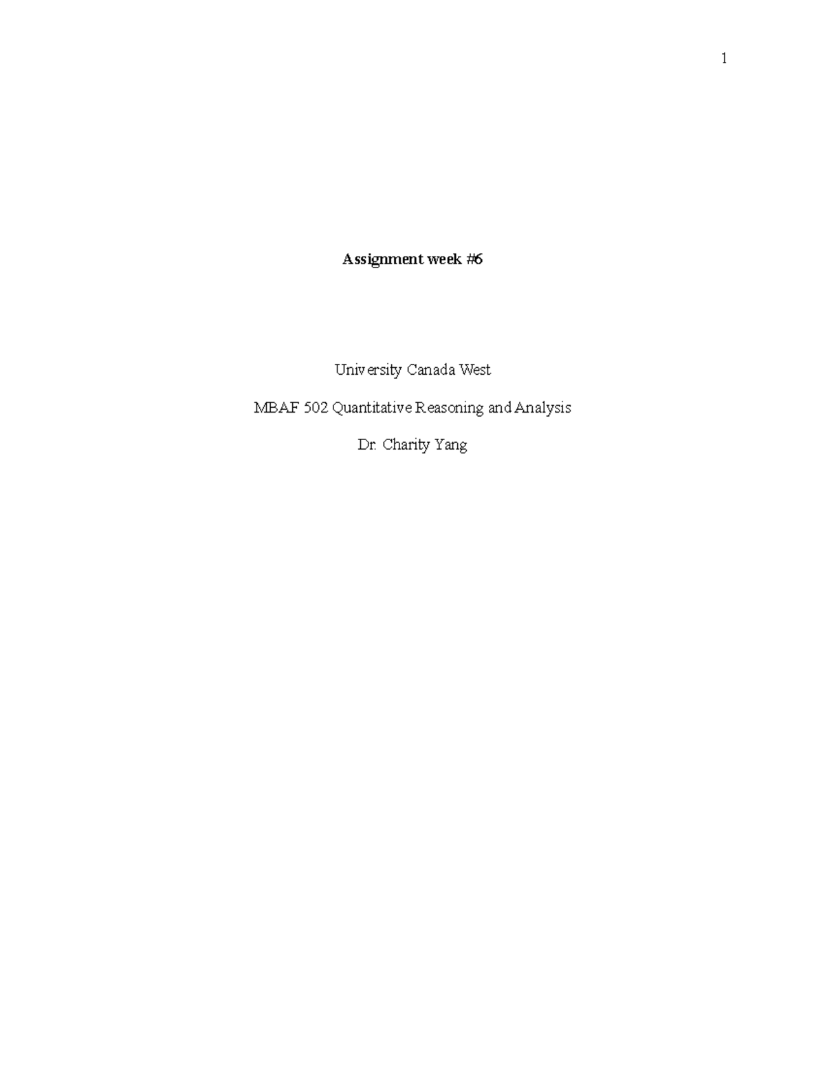 Week 6 - Assignment - 1 Assignment week University Canada West MBAF 502 Quantitative Reasoning ...