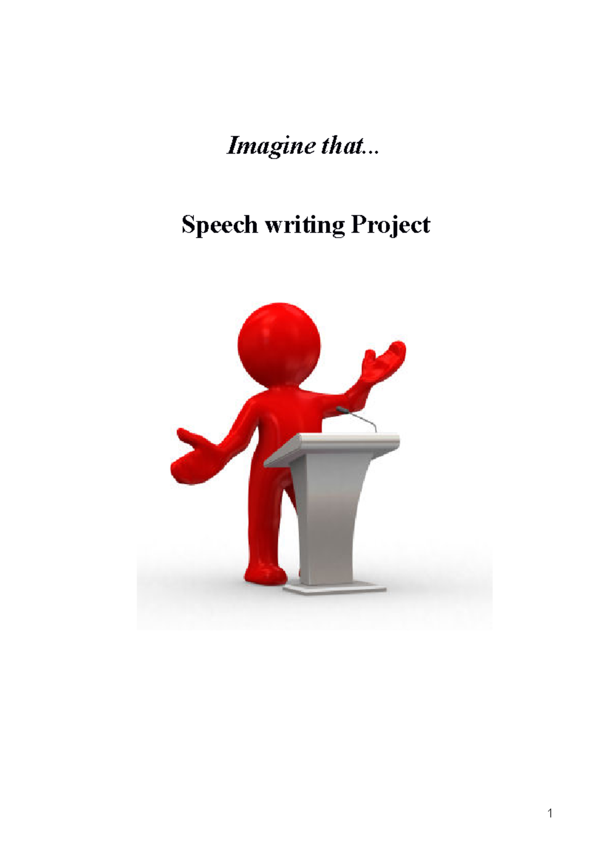 Speech writing - Imagine that... Speech writing Project Contents ...