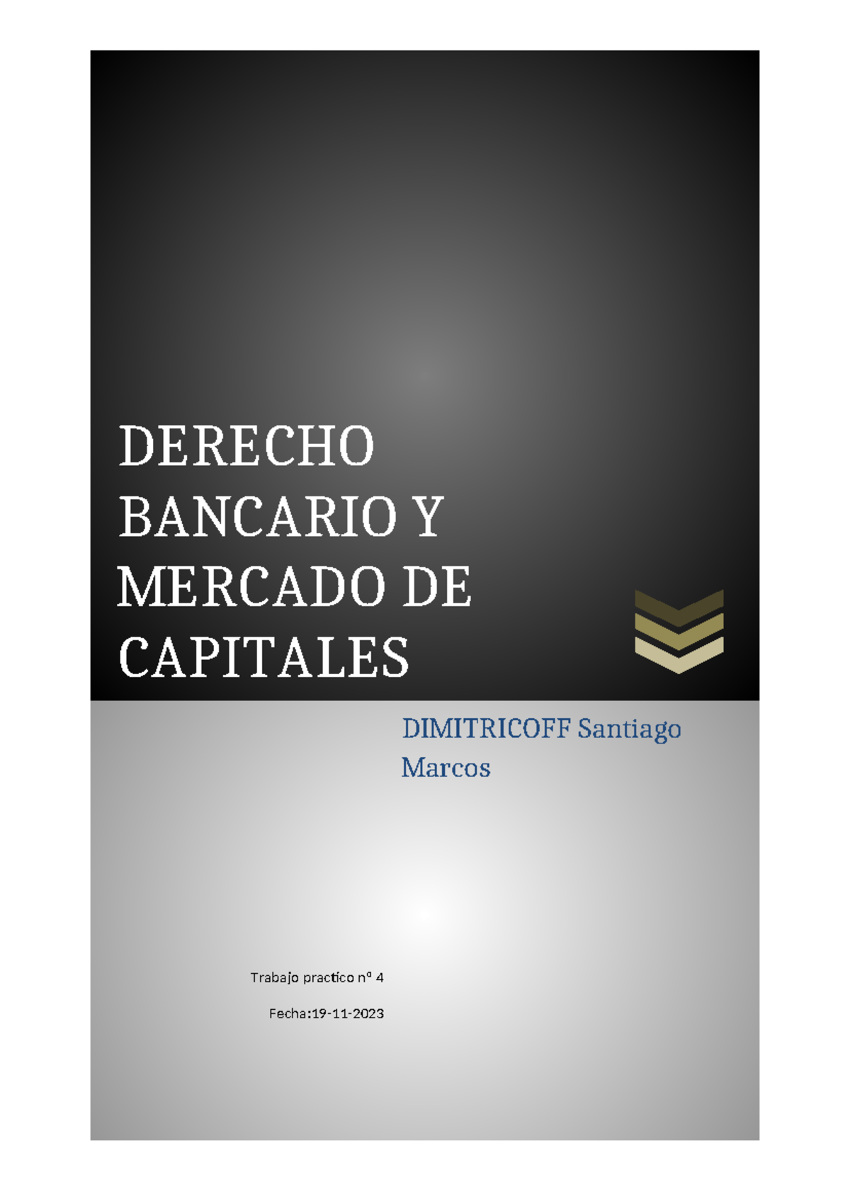 Tp4 derecho bancario Dimitricoff Santiago - DERECHO BANCARIO Y MERCADO DE CAPITALES Trabajo ...