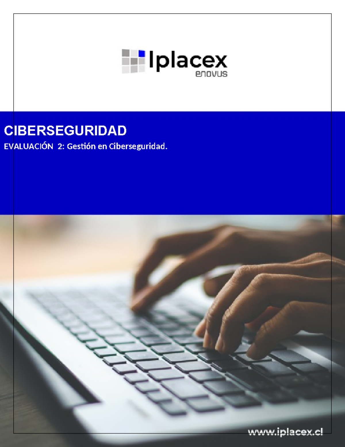 Evaluacion 2 ciberseguridad - CIBERSEGURIDAD EVALUACIÓN 2: Gestión en Ciberseguridad ...