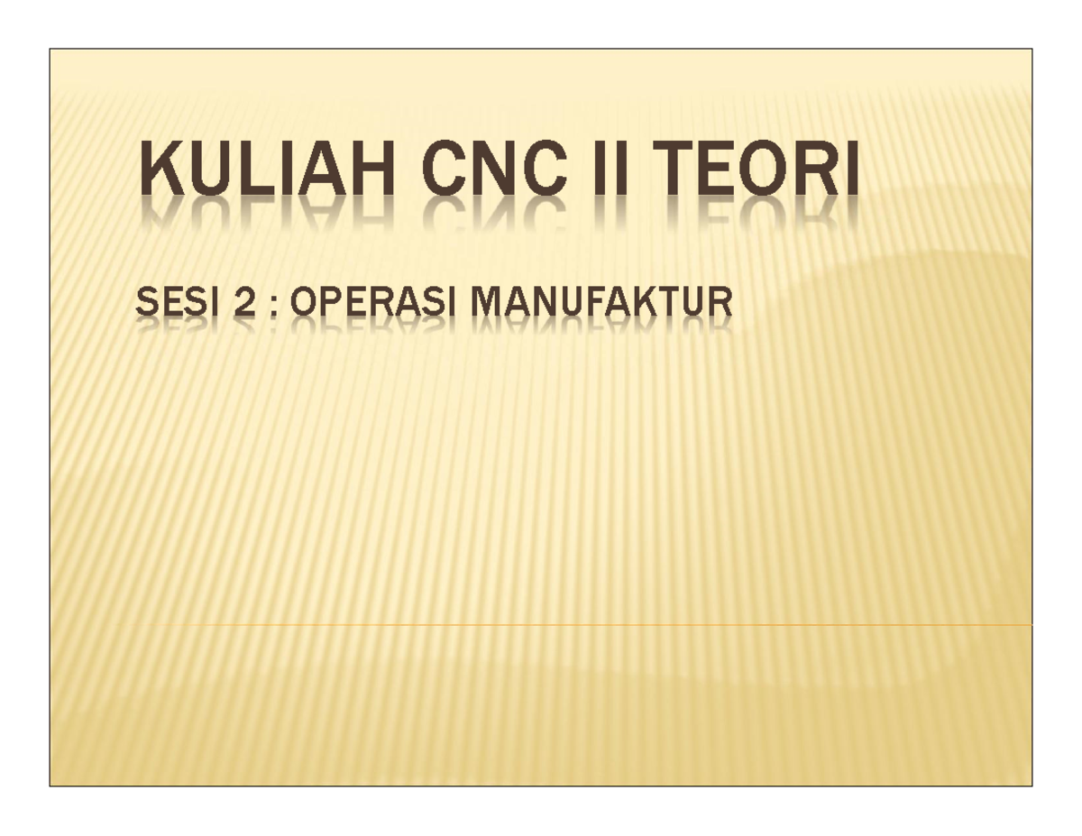 Cnc2 Operasi Manufaktur - KULIAH CNC II TEORI SESI 2 : OPERASI MANUFAKTUR UNIT 2 MANUFACTURING ...