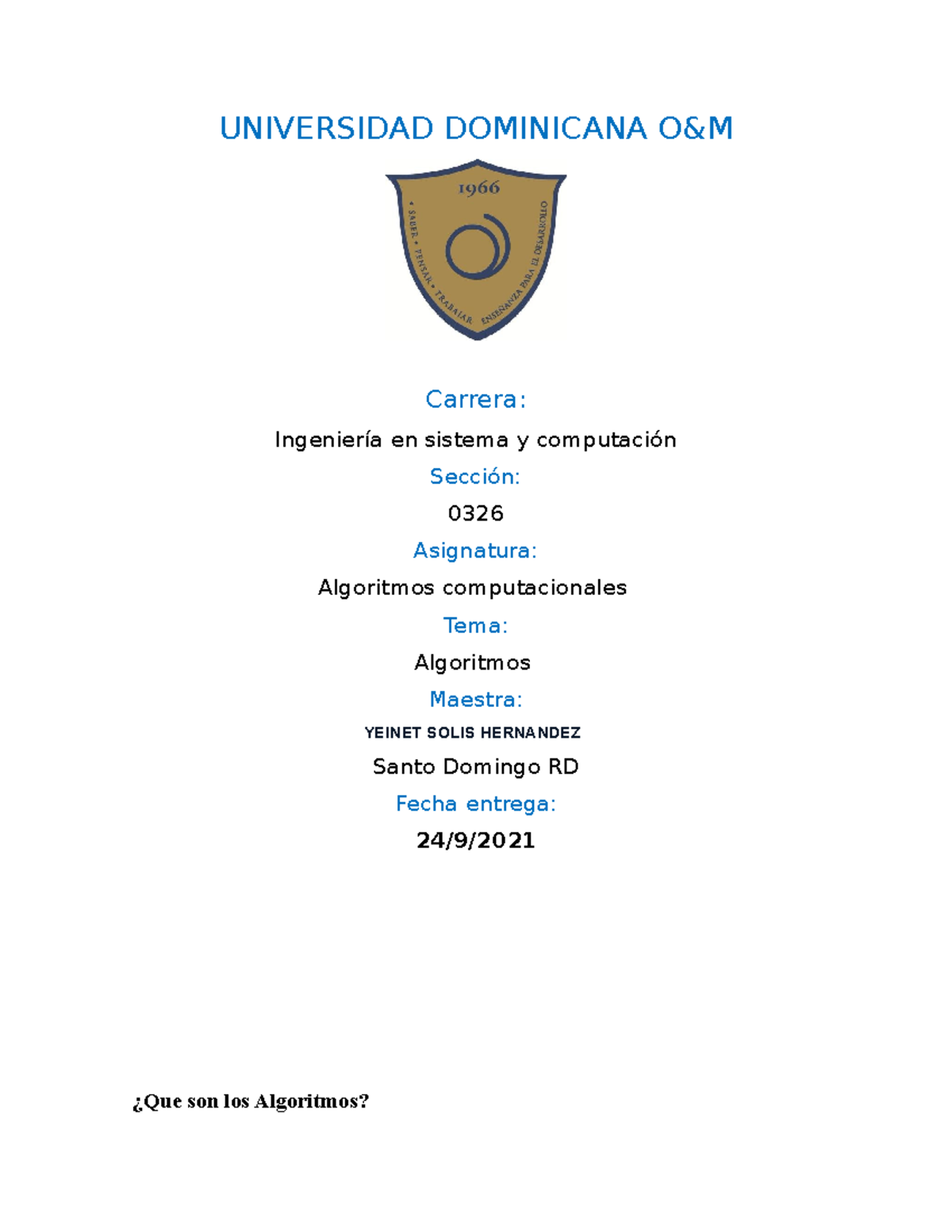Que son los Algoritmos - UNIVERSIDAD DOMINICANA O&M Carrera: Ingeniería en sistema y computación ...