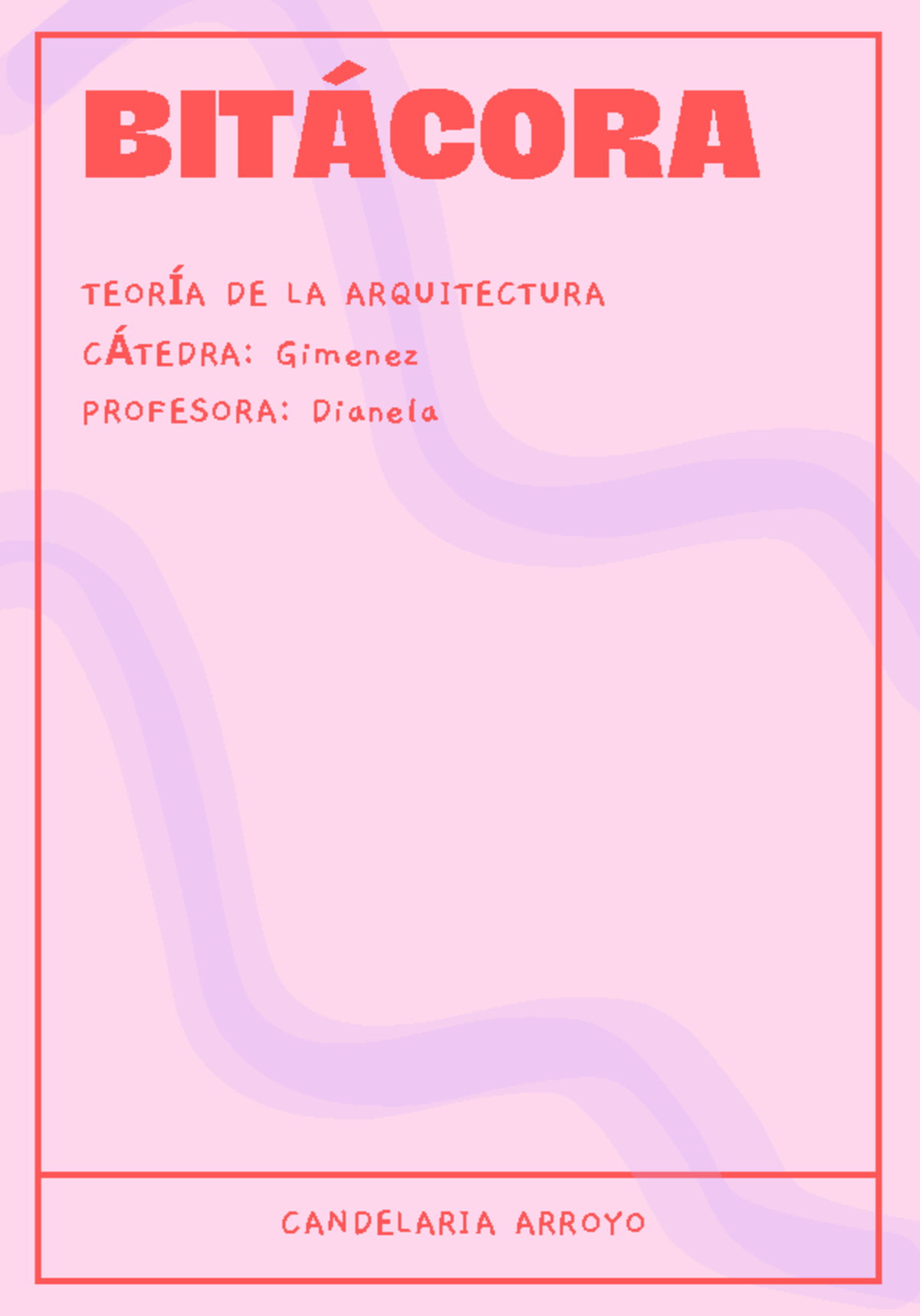 Bitacora TA - CANDELARIA ARROYO BITÁCORA TEORÍA DE LA ARQUITECTURA CÁTEDRA: Gimenez PROFESORA ...