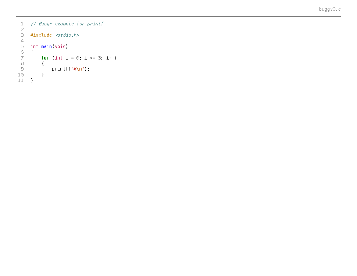 Src2 - 1 // Buggy example for printf 2 3 #include 4 5 int main(void) 6 { 7 for (int i = 0 ; i