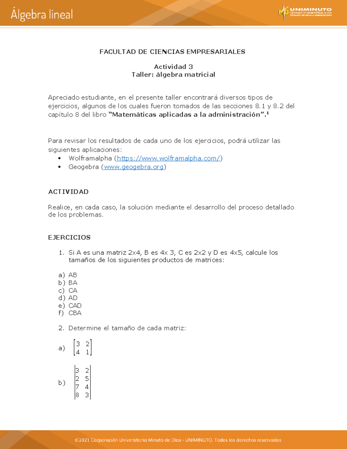 1. Si A es una matriz 2x4, B es 4x 3, C es 2x2 y D es 4x5, calcule los ...