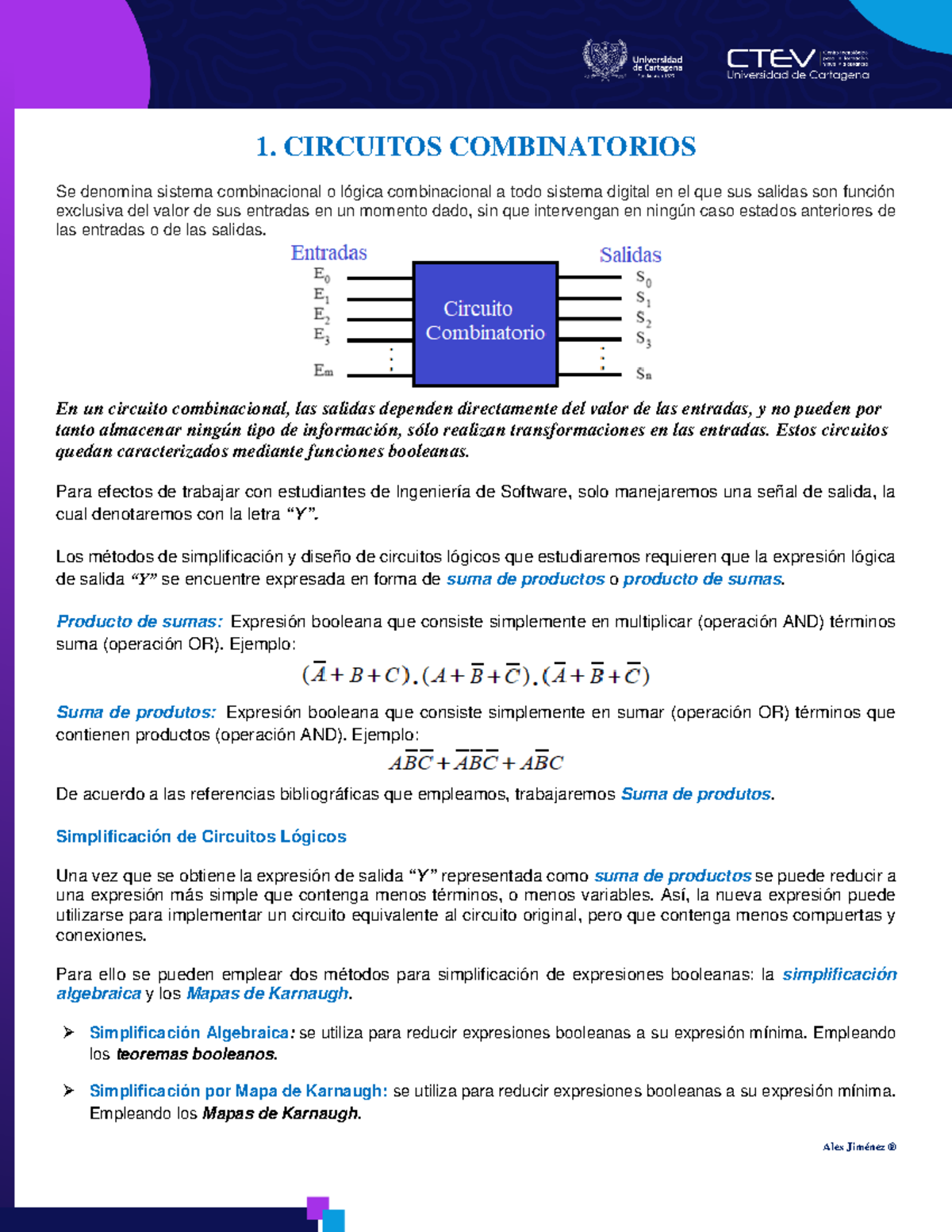 Circuitos Combinatorios - 1. CIRCUITOS COMBINATORIOS Se denomina sistema combinacional o lógica ...