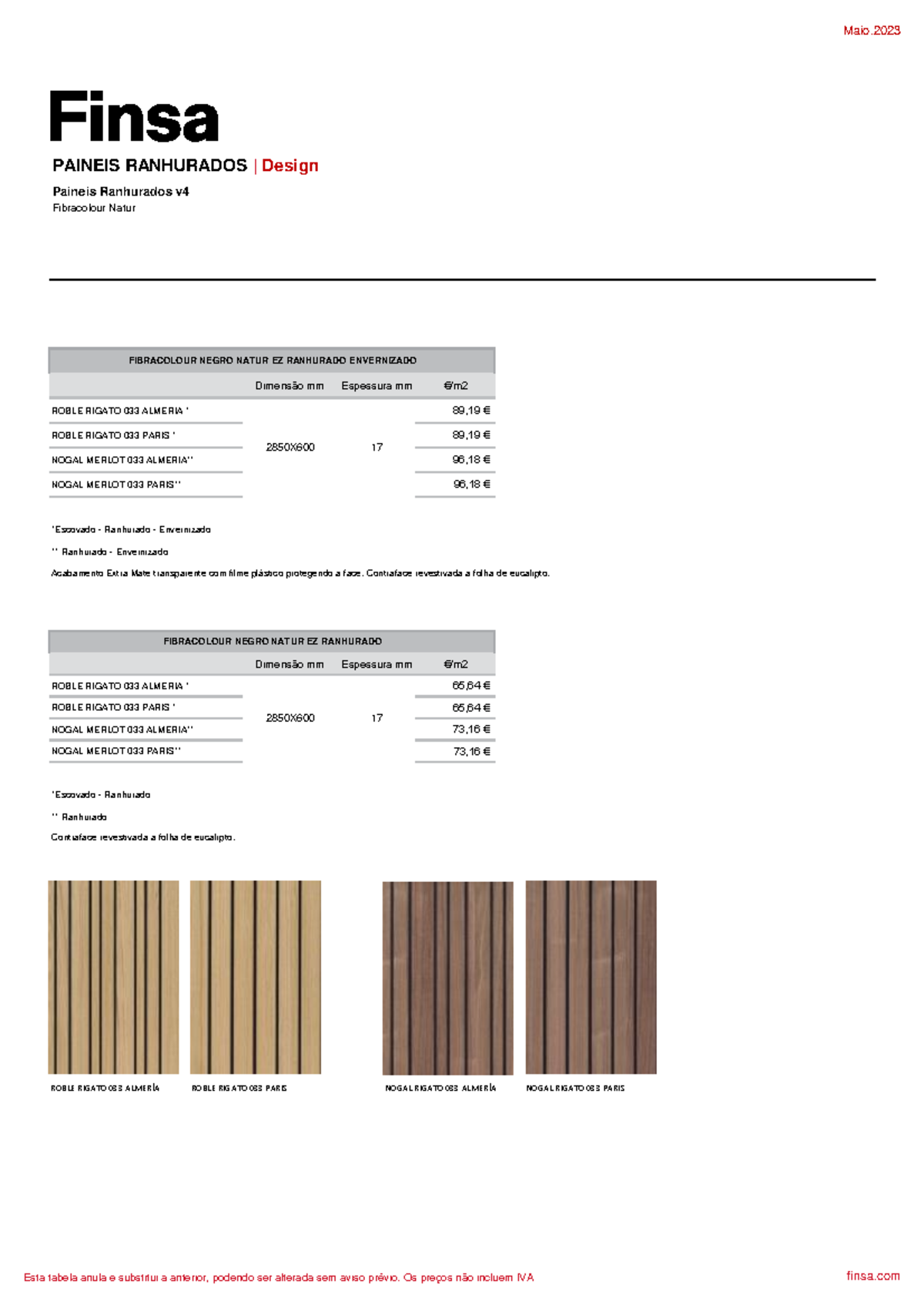 Paineis Ranhurados MAIO2023 - Maio. Dimensão mm Espessura mm €/m ROBLE ...