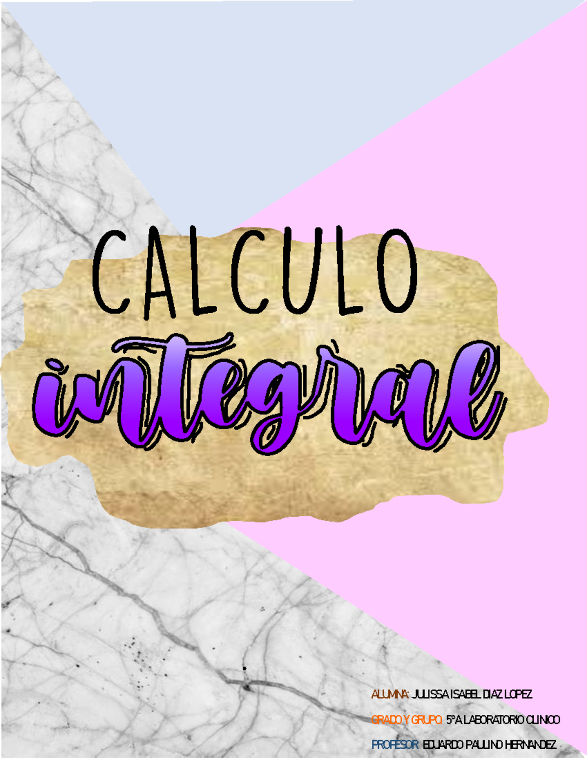 Cuadernillo final de calculo integral - ALUMNA: JULISSAISABELDIAZLOPEZ GRADOY GRUPO: - Studocu