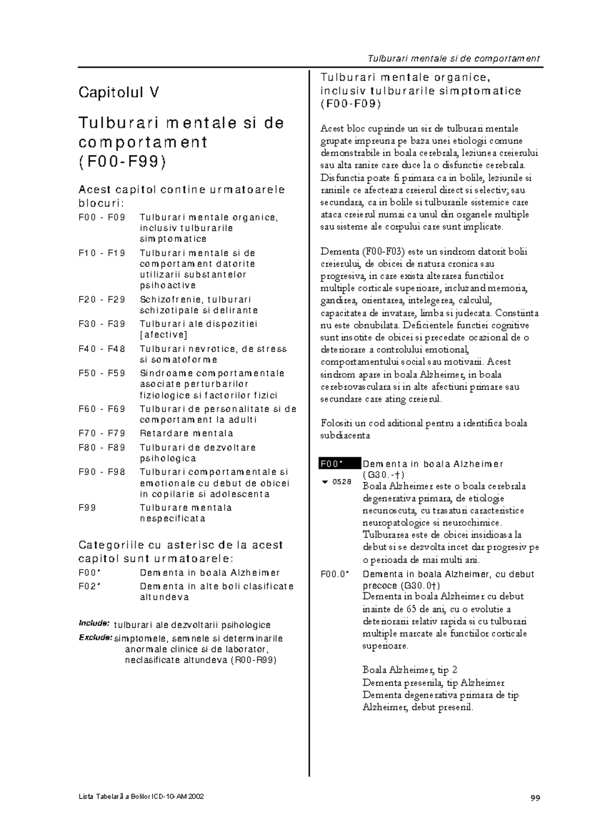 Cap05 - Capitolul V Tulburari mentale si de comportament (F00-F99) Acest capitol contine ...