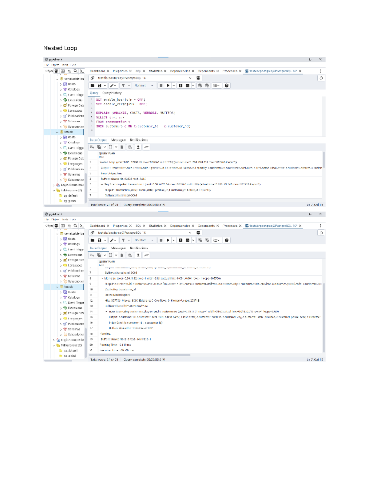 Nested Loop - ggg - Nested Loop 3 pgAdmin 4 X File Object Tools Help ... Nested Loop - ggg - Nested Loop 3 pgAdmin 4 X File Object Tools Help ...