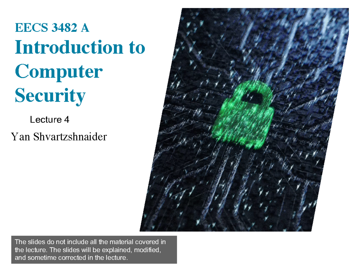 Lecture 4 - Prof. Yan - EECS 3482 A Introduction to Computer Security Yan Shvartzshnaider The ...