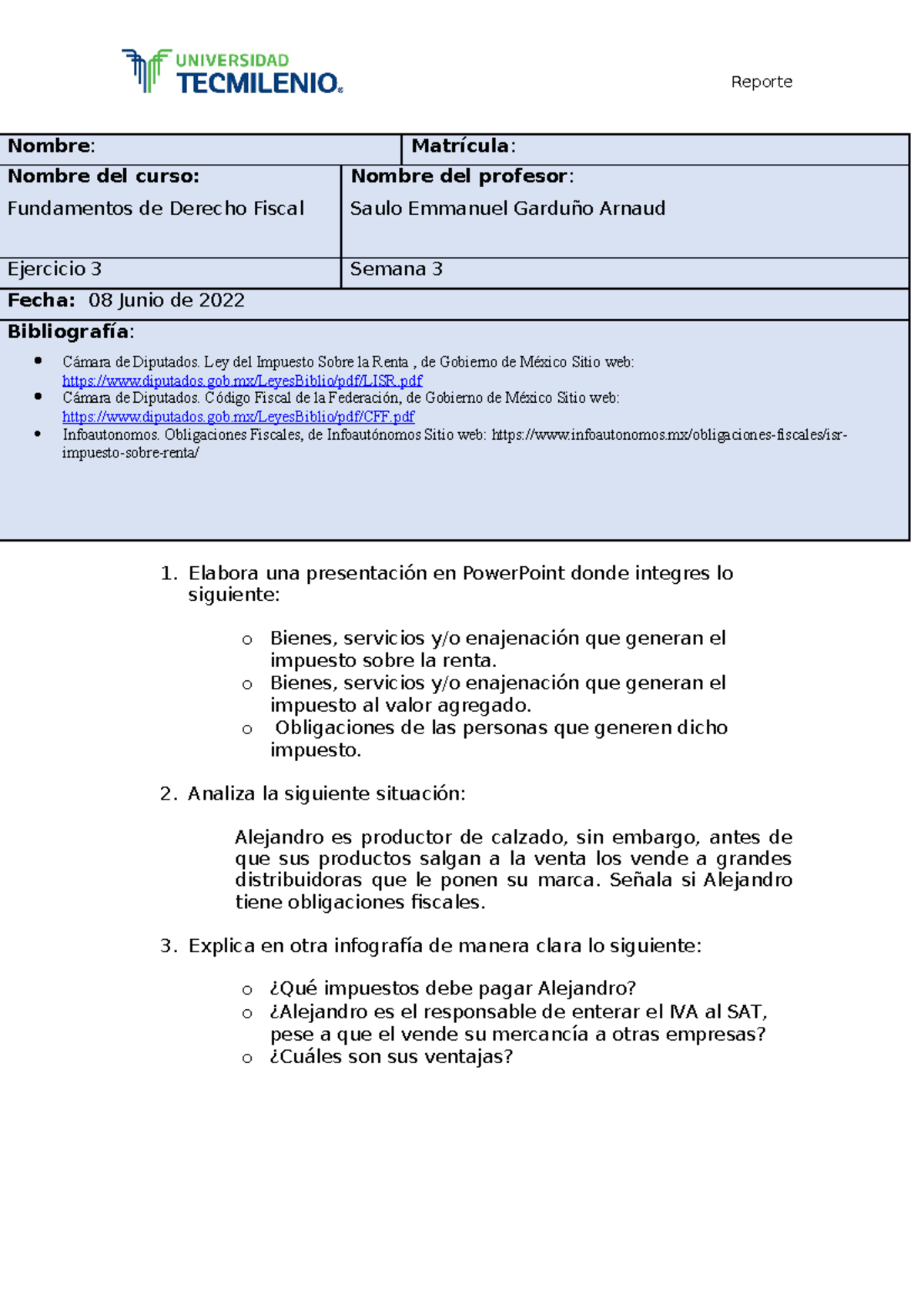Ejercicio 3 - Reporte Nombre: Matrícula: Nombre del curso: Fundamentos de Derecho Fiscal Nombre ...