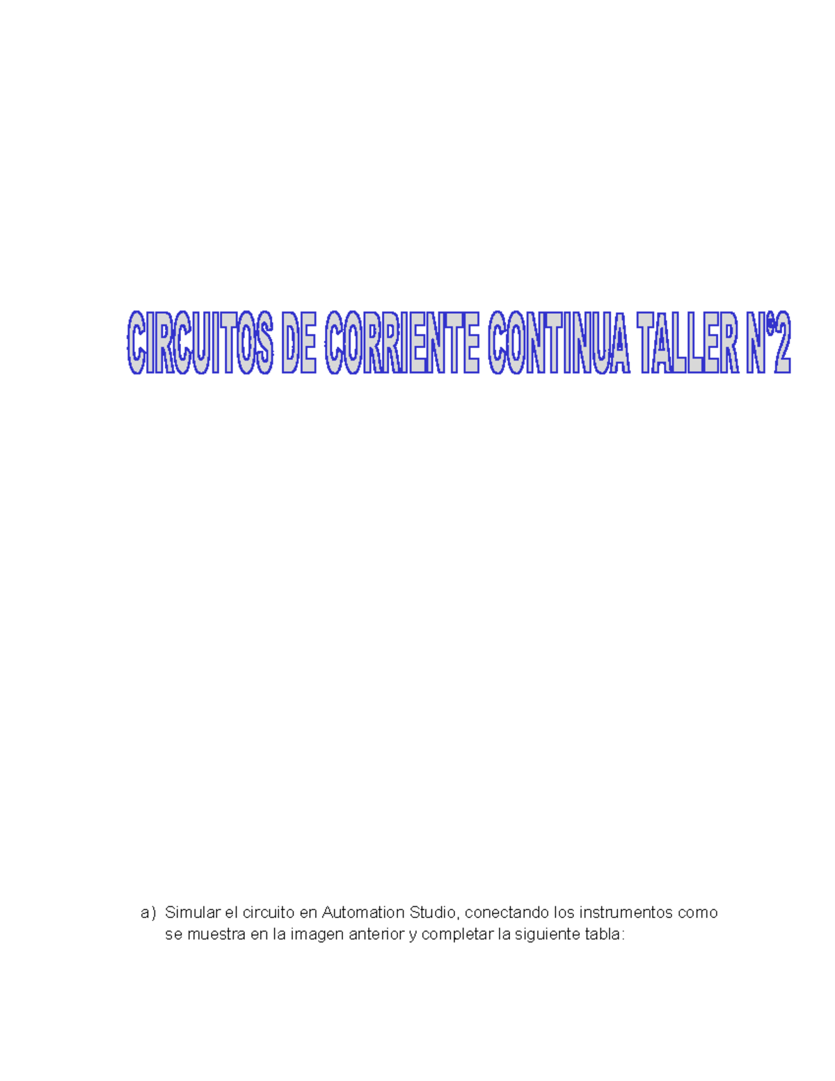 EVALUACION 2 CIRCUITOS DE CORRIENTE ALERTA - a) Simular el circuito en ...
