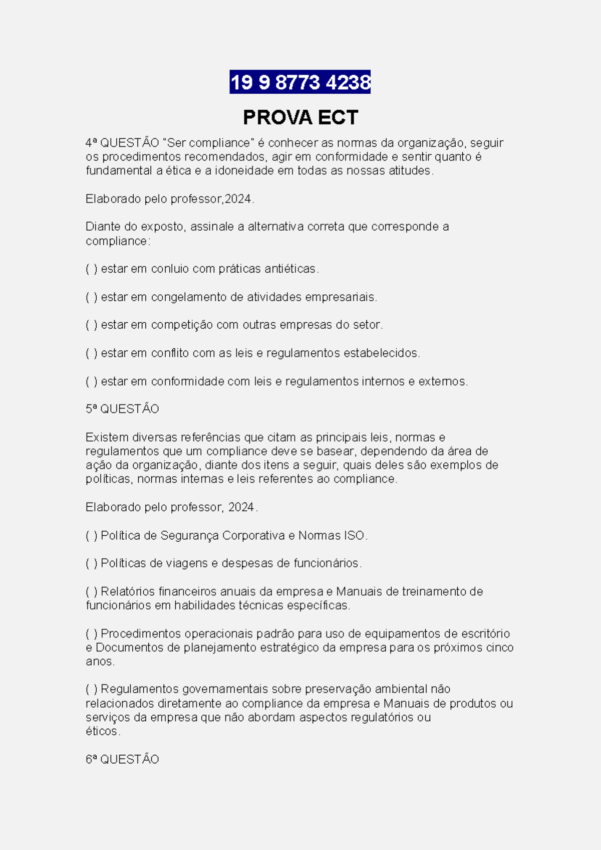 4ª QUESTÃO “Ser compliance” é conhecer as normas da organização, seguir ...