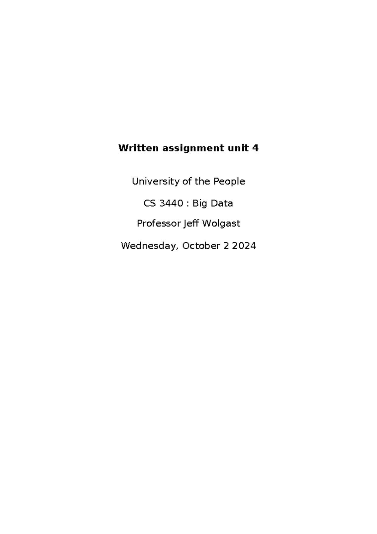 CS 3440 WA unit 4 - WA unit 4 - Written assignment unit 4 University of the People CS 3440 : Big ...