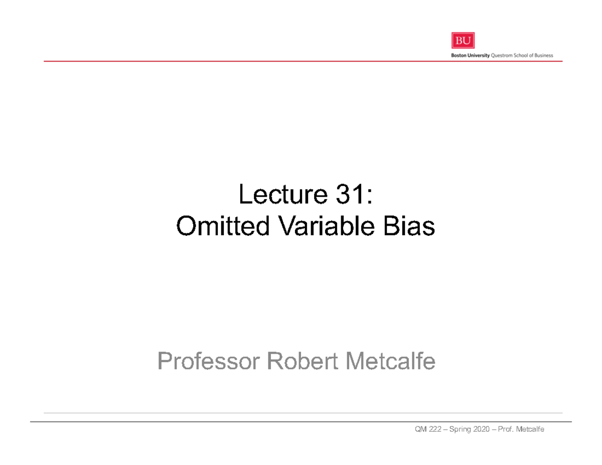 Lecture 31 OVB Metcalfe 2020 Online - Lecture 31: Omitted Variable Bias Professor Robert ...