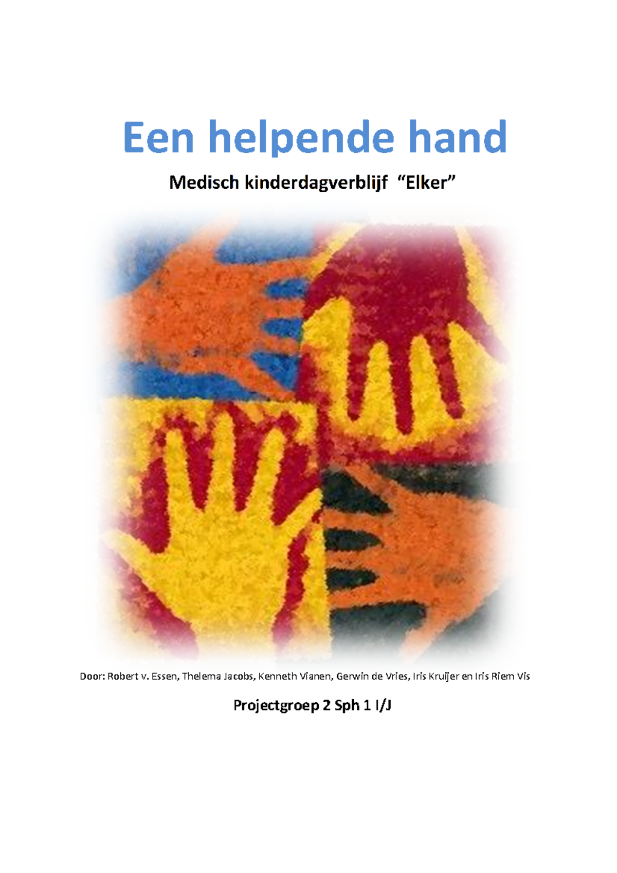 Einddocument Een Helpen Hand - Medisch kinderdagverblijf “Elker” Door ...