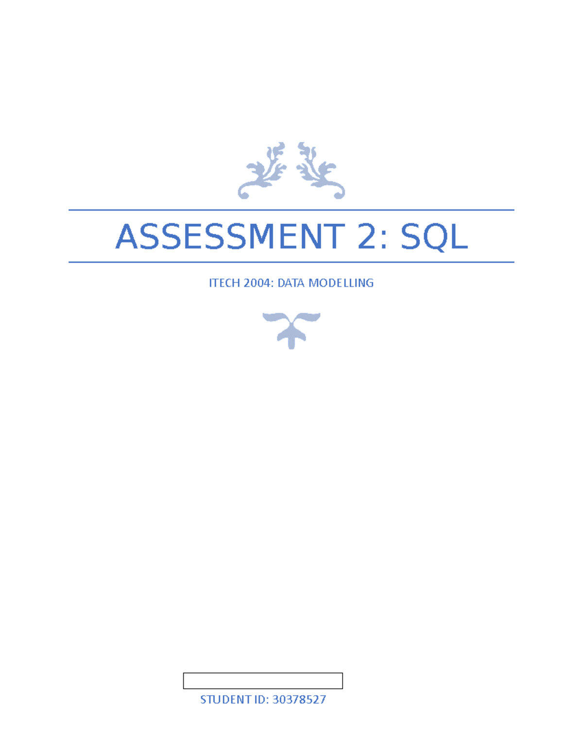 2004 SQL Assessment 2 - ASSESSMENT 2: SQL ITECH 2004: DATA MODELLING STUDENT ID: 30378527 ...