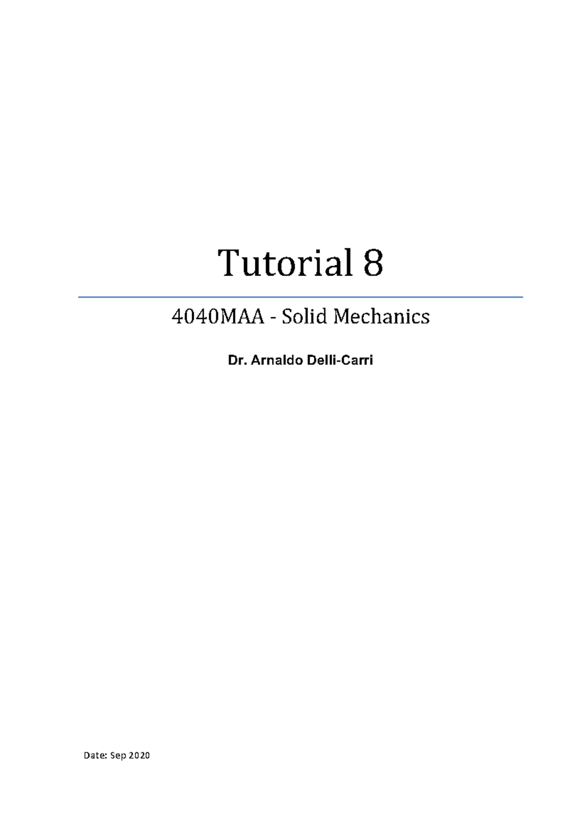 Solids Tut8 - practice questions - Tutorial 8 4040MAA - Solid Mechanics Dr. Arnaldo Delli-Carri ...