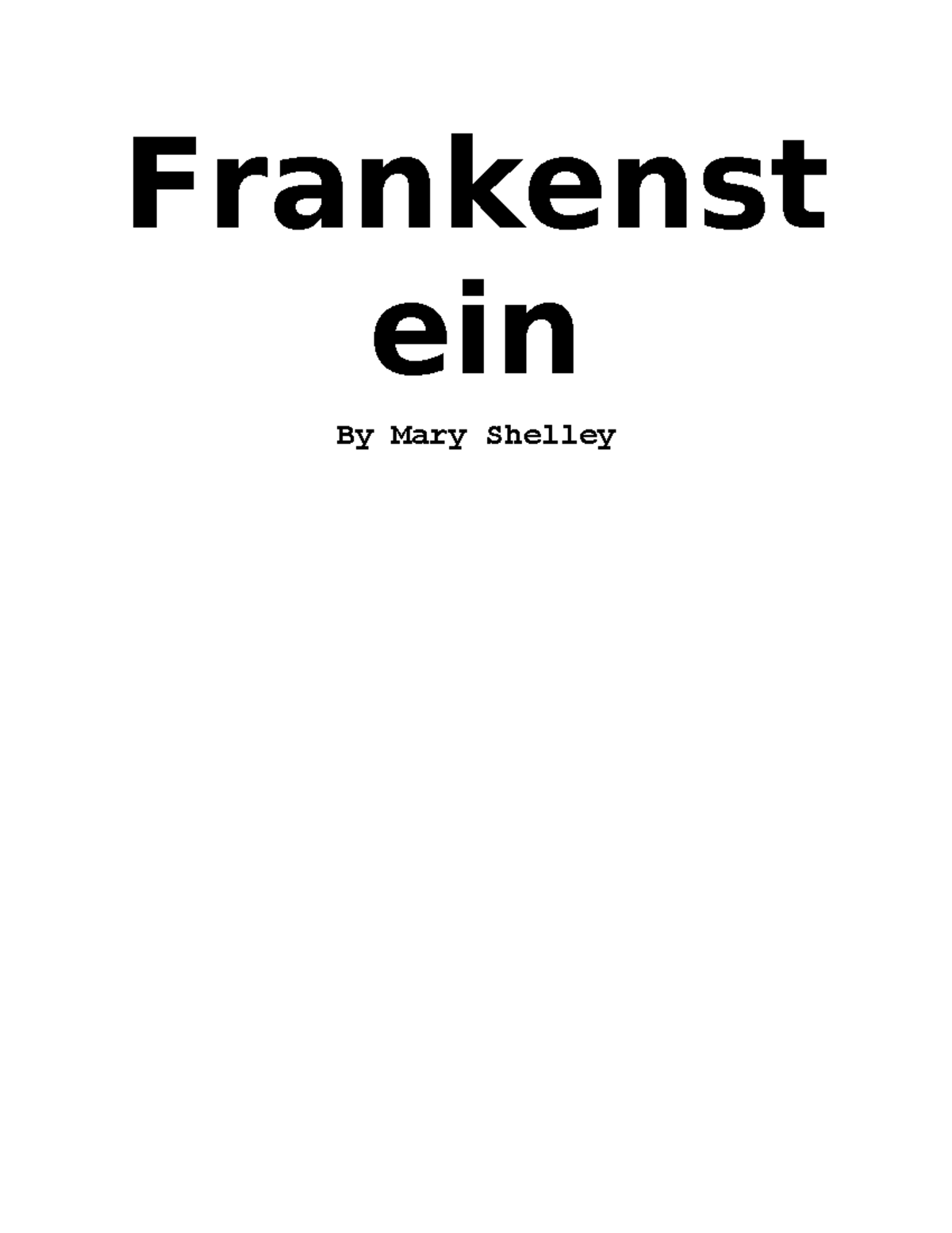 Frankenstein - Frankenst ein By Mary Shelley I. Synopsis The story ...