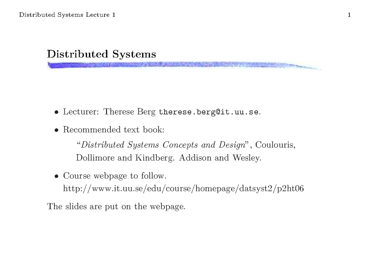 Lecture 1 - DS FOR IT - Distributed Systems Lecturer: Therese Berg therese@it.uu . Recommended ...