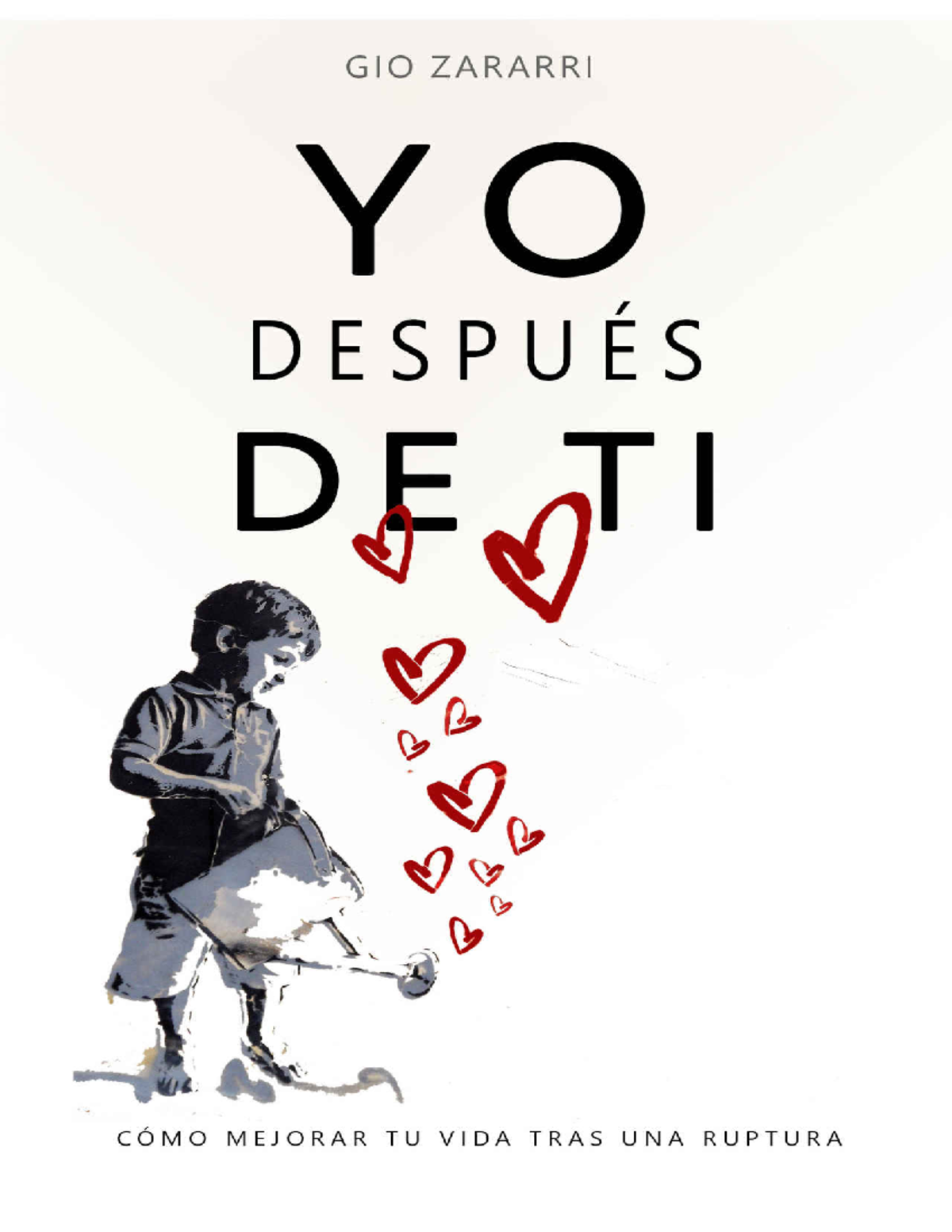 Yo después de ti - Libro - YO DESPUÉS DE TI Cómo mejorar tu vida tras una ruptura Gio Zararri EL ...