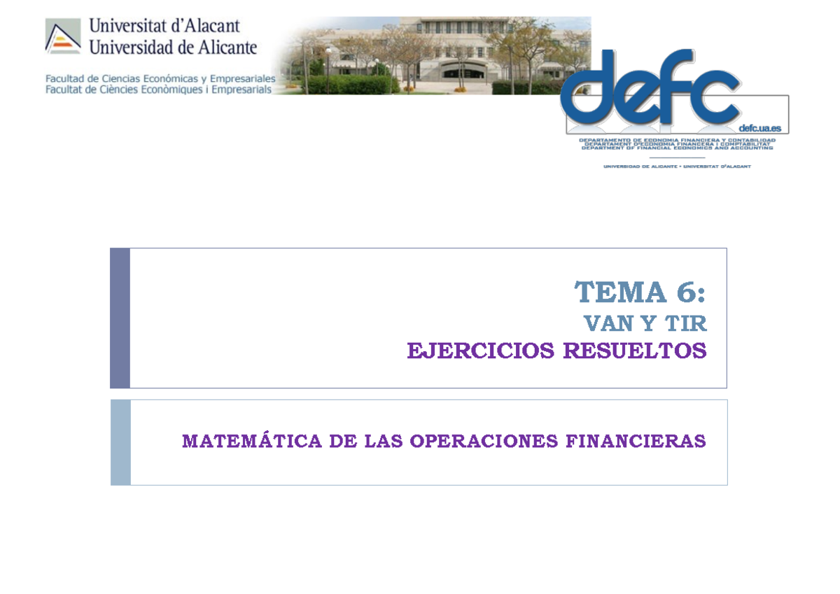 Soluciones Ej T6 Resueltos 2021-22 - TEMA 6: VAN Y TIR EJERCICIOS RESUELTOS ####### MATEMÁTICA ...