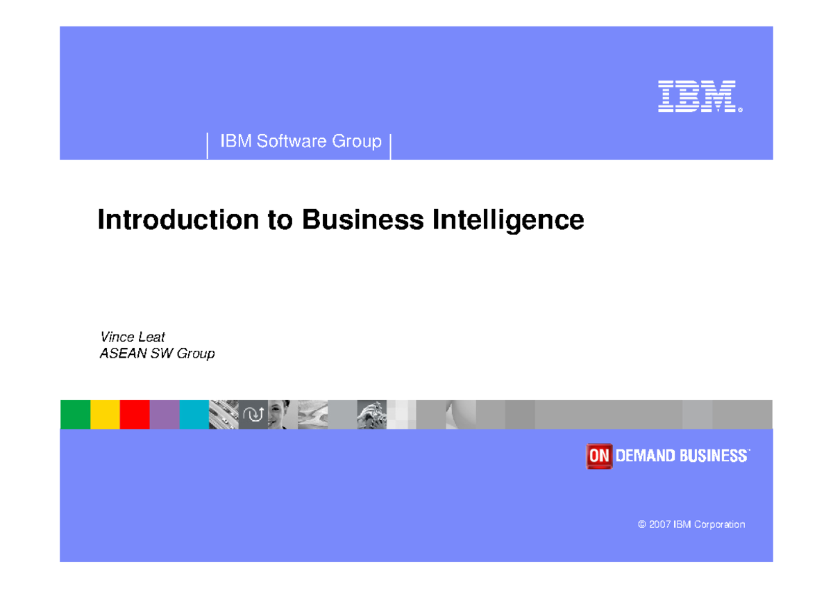 Business intelligent - ####### ® IBM Software Group © 2007 IBM ...