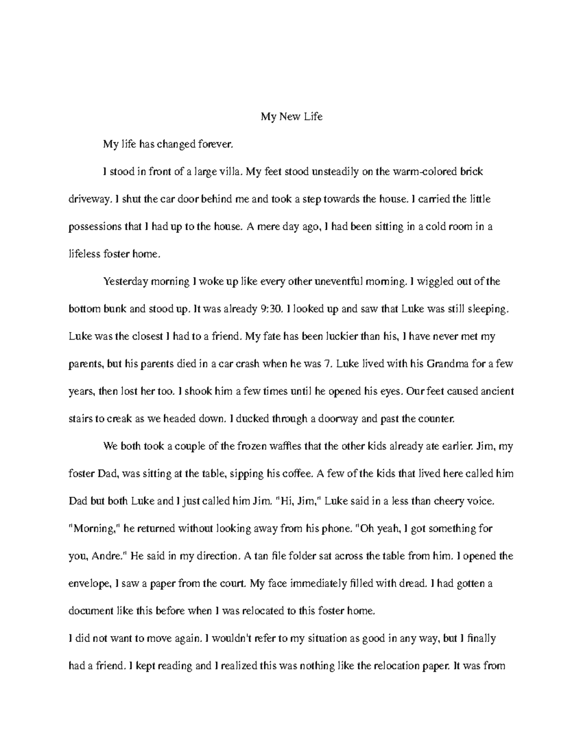 Joe Ciocca, Short Story - My New Life My life has changed forever. I ...