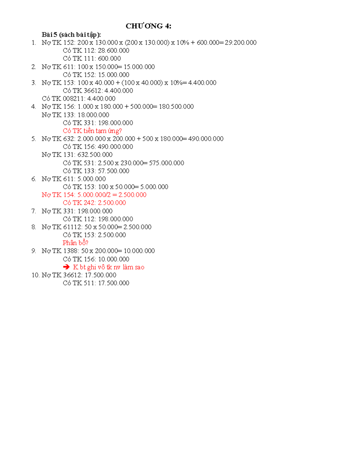 Bai5 - lms - CHƯƠNG 4: Có TK 112: 28. Có TK 111: 600. 2. Nợ TK 611: 100 x 150= 15. Có TK 152: 15 ...