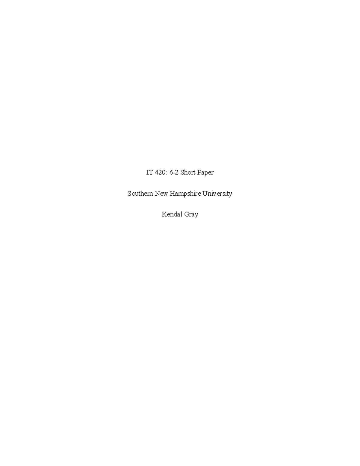 IT 420 6-2 Short Paper - Practice - IT 420: 6-2 Short Paper Southern ...